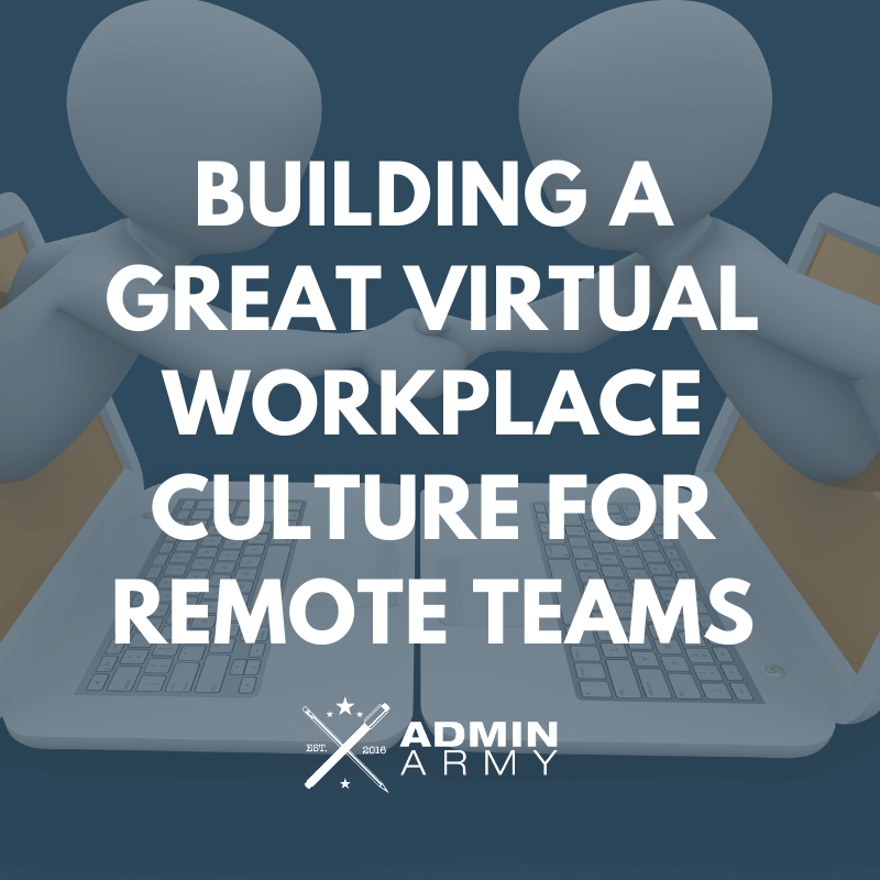 Building A Great Virtual Workplace Culture For Remote Teams | Admin Army