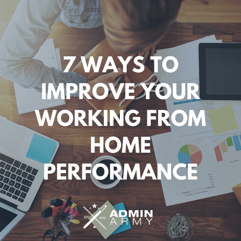 7 Ways To Improve Your Working From Home Performance Admin Army
