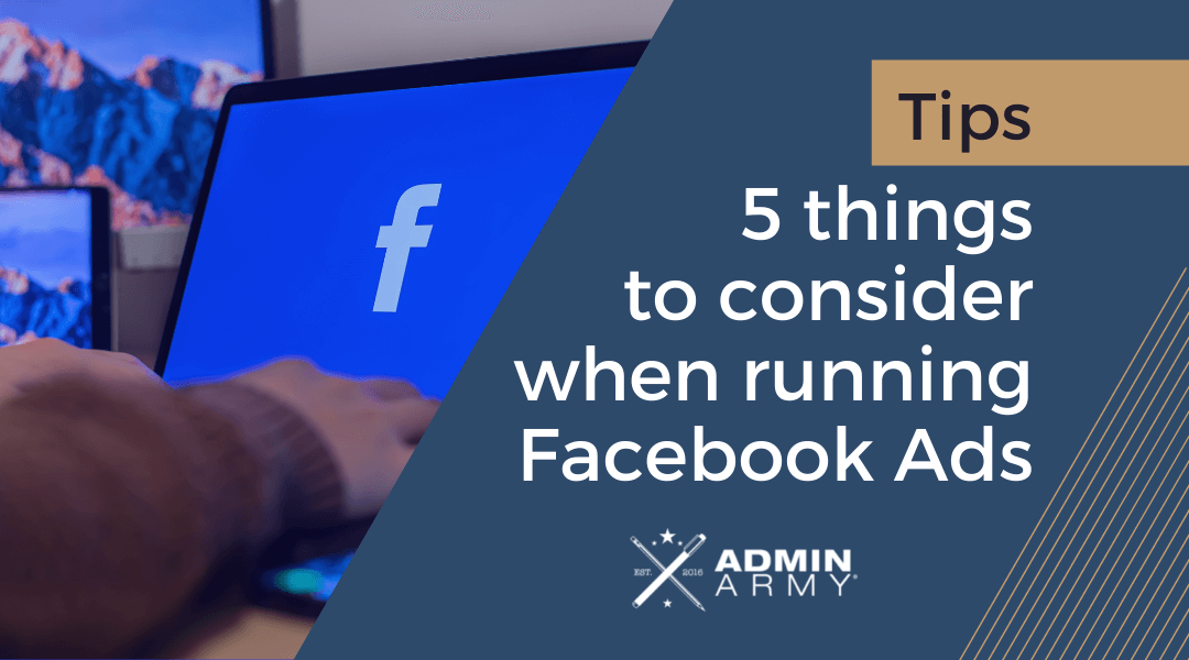 5 Things To Consider When Running Facebook Ads | Admin Army